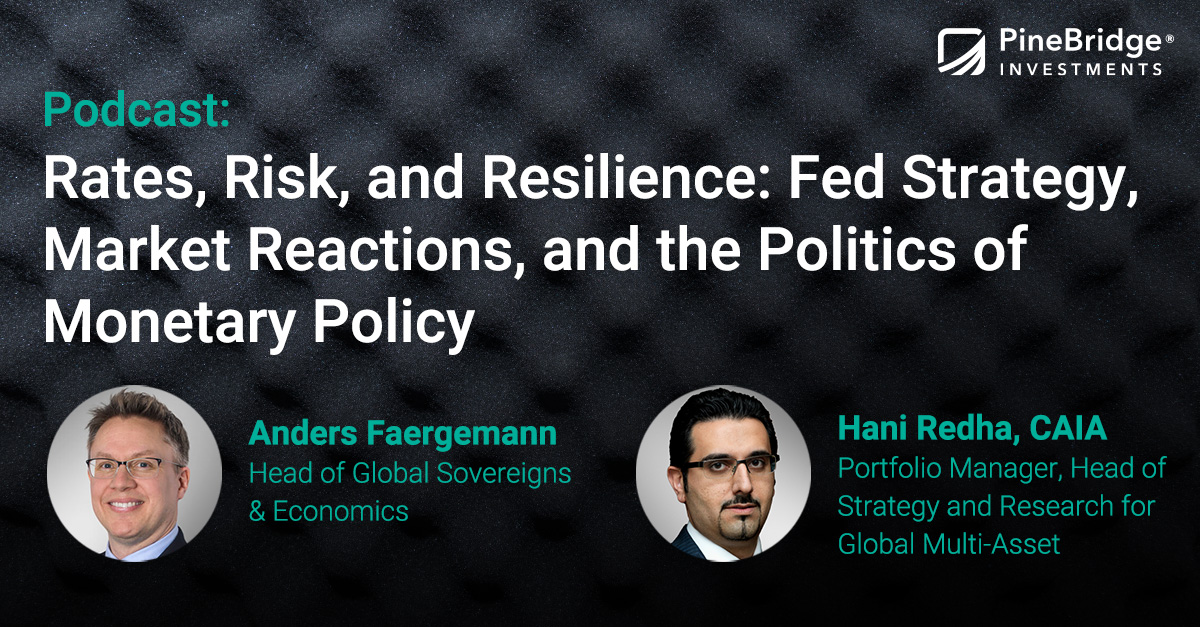 Rates, Risk & Resilience: Fed, Markets & Policy Politics | PineBridge ...