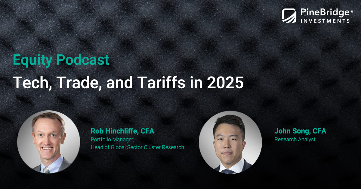 Equity Podcast: Tech, Trade, and Tariffs in 2025 | PineBridge Investments