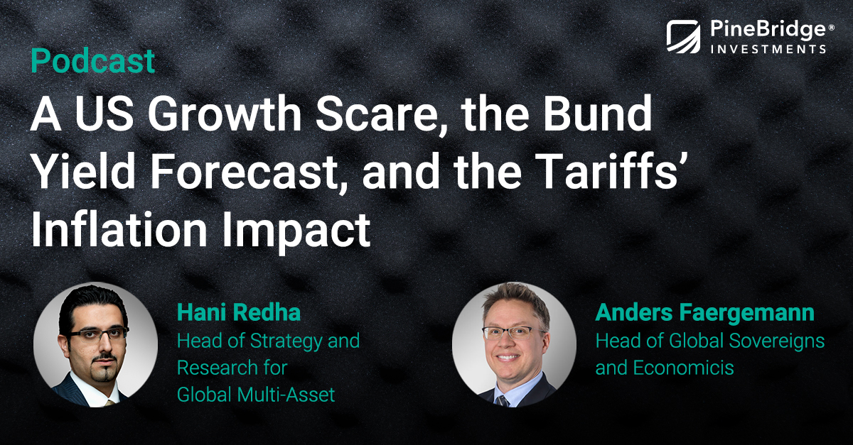 US Growth Scare, Bund Yield Forecast & Tariff Inflation | PineBridge ...
