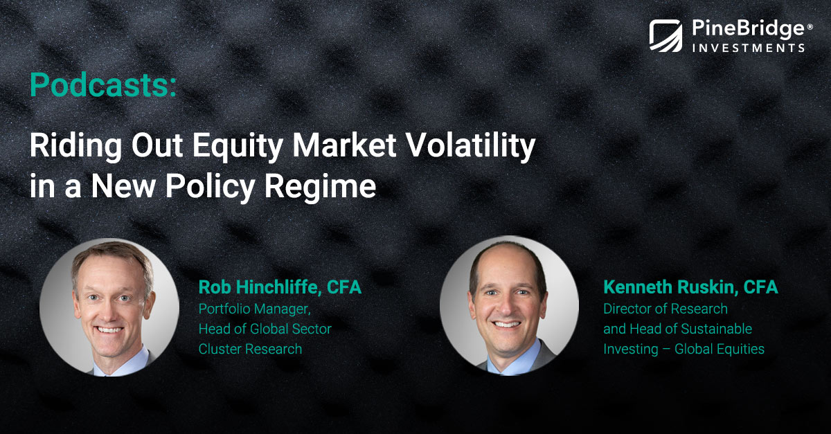 Riding Out Equity Market Volatility in a New Policy Regime | PineBridge ...