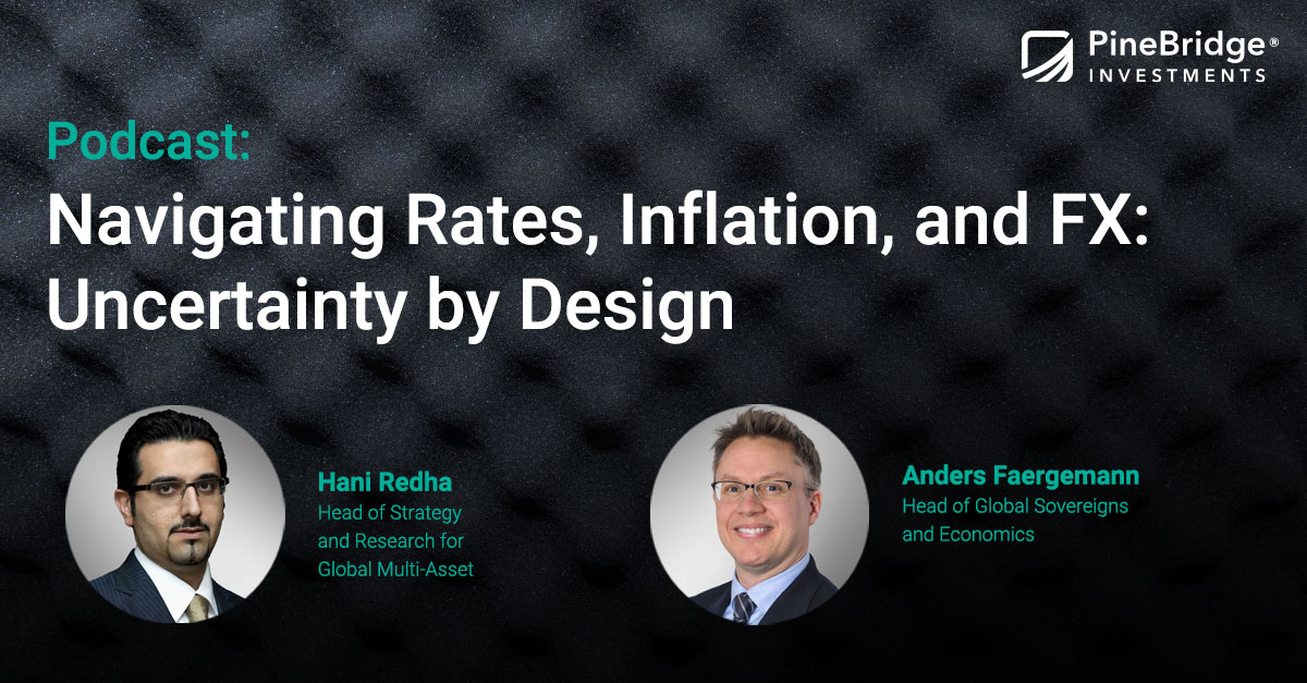 Navigating Rates, Inflation, and FX: Uncertainty by Design | PineBridge ...